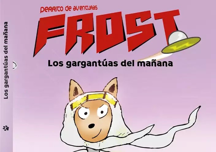 Doc Pastor presenta «Frost, perrito de aventuras Los gargantúas del ...